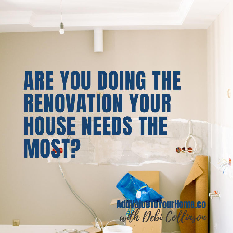 Are you Doing the Renovation Your Home Needs the Most? - Add Value to ...
